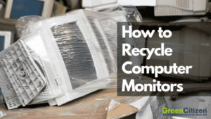 Monitor Recycling Guide: How to Recycle Computer Monitors? - GreenCitizen